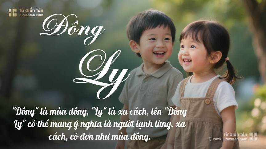 Tên Đông Ly: Ý nghĩa, Phân tích, Phong thủy và Thần số học