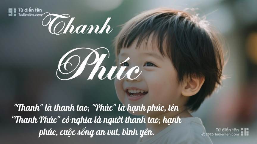 Tên Thanh Phúc: Ý nghĩa, Phân tích, Phong thủy và Thần số học