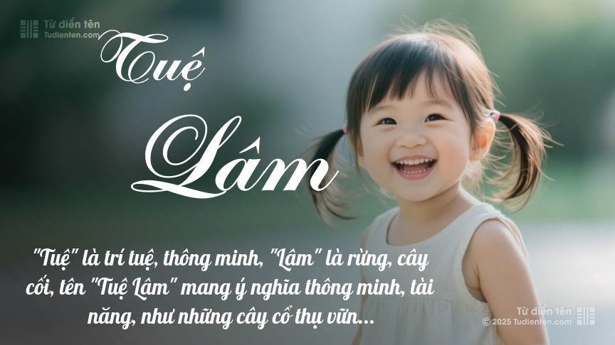Tên Tuệ Lâm: Ý nghĩa, Phân tích, Phong thủy và Thần số học