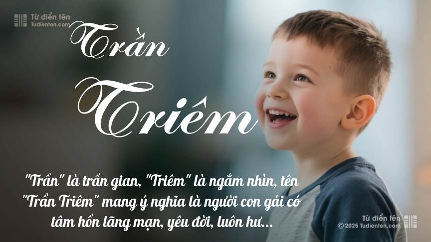 Tên Trần Triêm: Ý nghĩa, Phân tích, Phong thủy và Thần số học