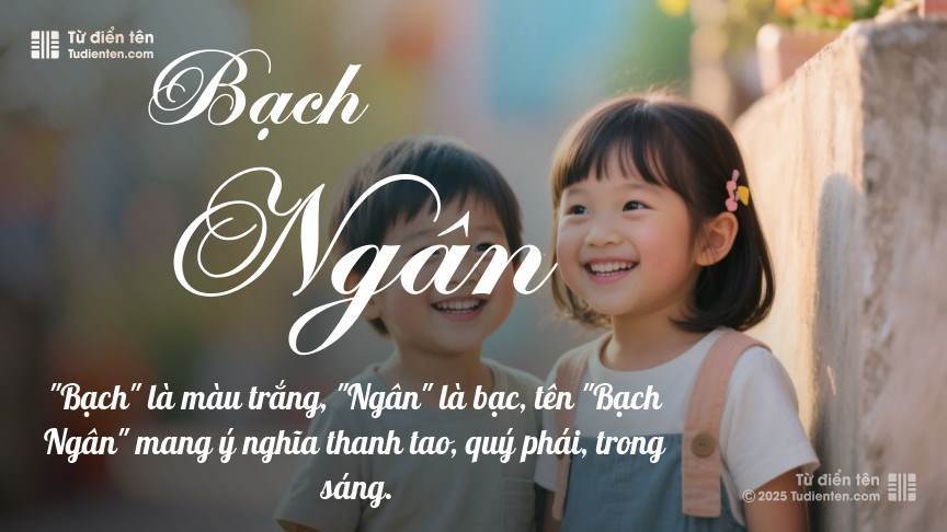 Tên Bạch Ngân: Ý nghĩa, Phân tích, Phong thủy và Thần số học