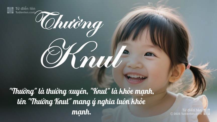 Tên Thường Knul: Ý nghĩa, Phân tích, Phong thủy và Thần số học