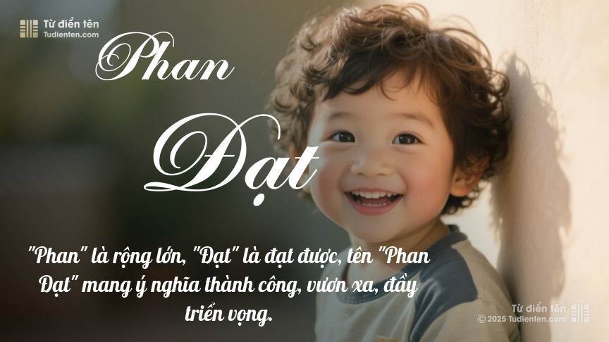 Tên Phan Đạt: Ý nghĩa, Phân tích, Phong thủy và Thần số học