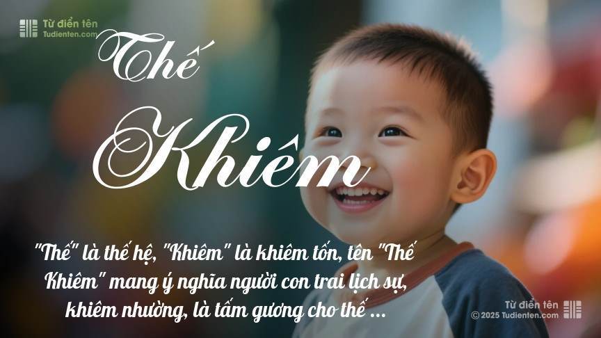 Tên Thế Khiêm: Ý nghĩa, Phân tích, Phong thủy và Thần số học