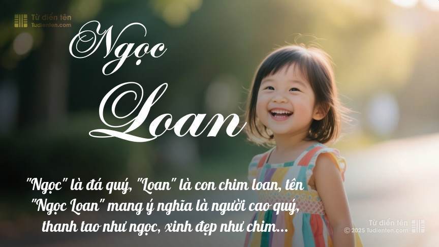 Tên Ngọc Loan: Ý nghĩa, Phân tích, Phong thủy và Thần số học