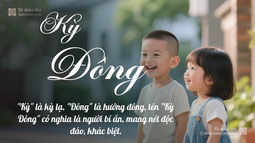 Tên Kỳ Đông: Ý nghĩa, Phân tích, Phong thủy và Thần số học