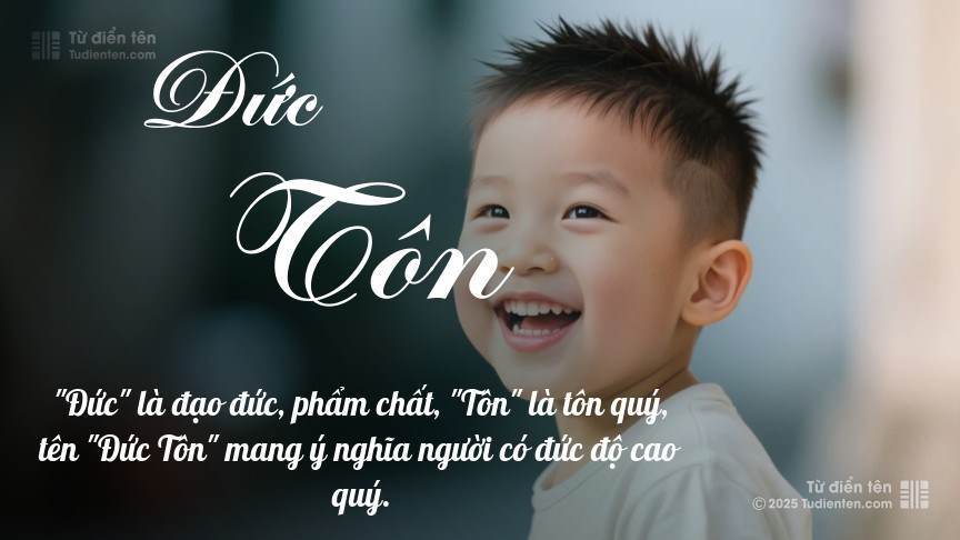 Tên Đức Tôn: Ý nghĩa, Phân tích, Phong thủy và Thần số học