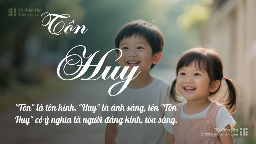 Tên Tôn Huy: Ý nghĩa, Phân tích, Phong thủy và Thần số học