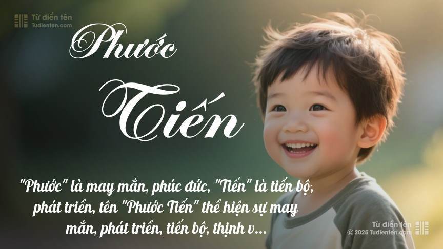 Tên Phước Tiến: Ý nghĩa, Phân tích, Phong thủy và Thần số học