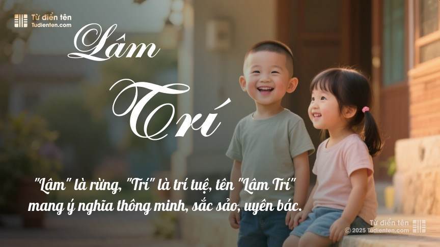 Tên Lâm Trí: Ý nghĩa, Phân tích, Phong thủy và Thần số học