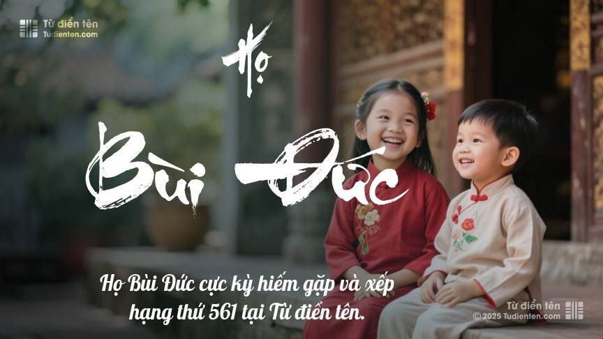 Họ Bùi Đức - Gợi ý Tên Đẹp, cách Đặt Tên Hay và Hợp Phong thủy