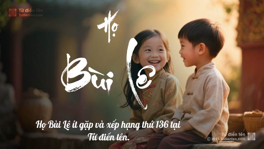 Tên con Trai họ Bùi Lê 4 chữ Hợp Phong Thuỷ - Gợi ý Tên Đẹp & Ý nghĩa
