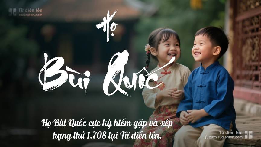 Tên con Trai họ Bùi Quốc 4 chữ Phổ biến nhất - Tên Đẹp & Hay