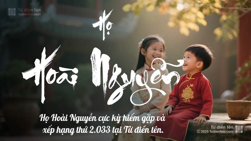 Họ Hoài Nguyễn - Gợi ý Tên Đẹp, cách Đặt Tên Hay và Hợp Phong thủy