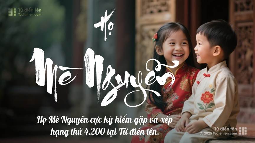 Họ Mè Nguyễn - Gợi ý Tên Đẹp, cách Đặt Tên Hay và Hợp Phong thủy
