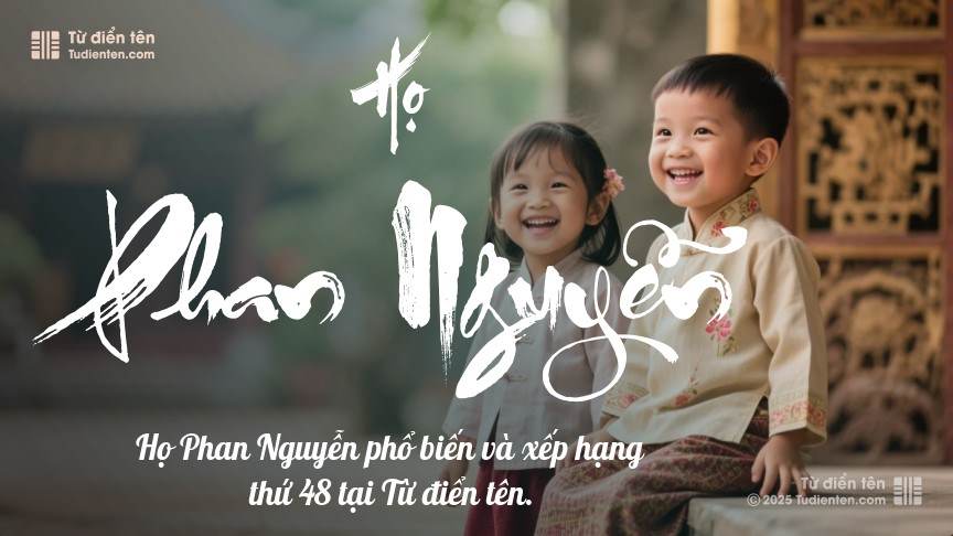 Tên con Trai họ Phan Nguyễn 4 chữ Hợp Phong Thuỷ - Gợi ý Tên Đẹp & Ý nghĩa