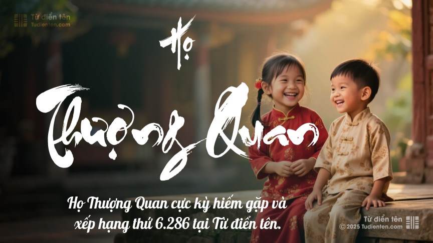 Họ Thượng Quan - Gợi ý Tên Đẹp, cách Đặt Tên Hay và Hợp Phong thủy