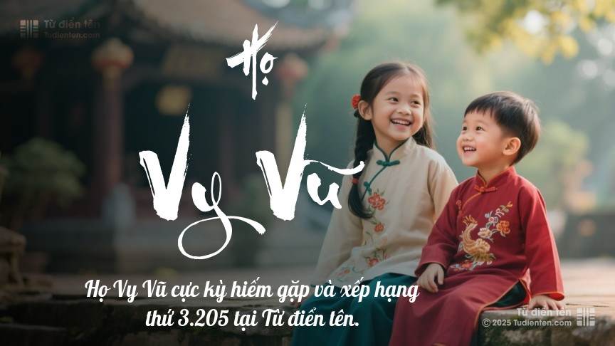 Họ Vy Vũ - Gợi ý Tên Đẹp, cách Đặt Tên Hay và Hợp Phong thủy